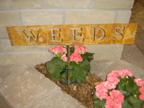 WEEDS SIGN – Garden Iron and More